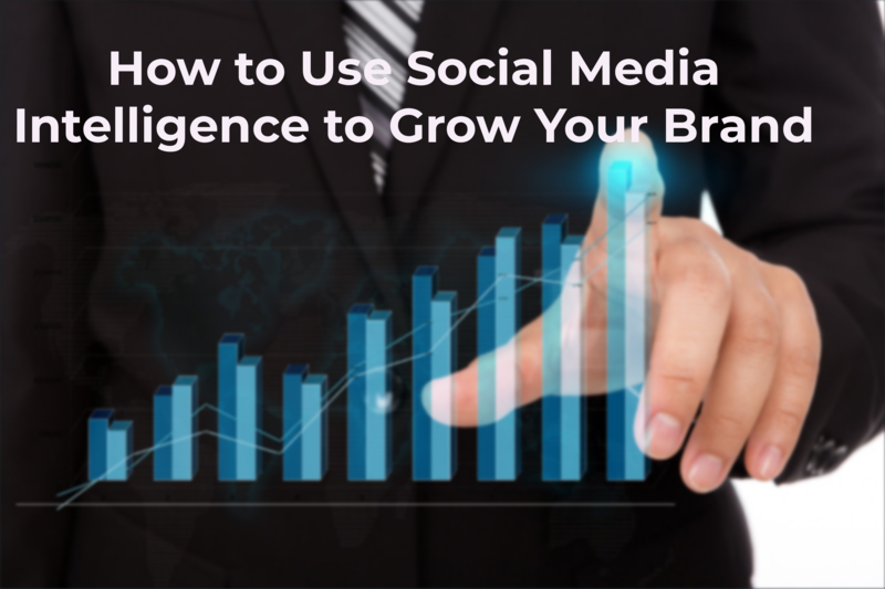 How to Use Social Media Intelligence to Grow Your Brand - Brand Moran
